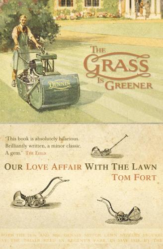 The Grass is Greener by Tom Fort | Waterstones