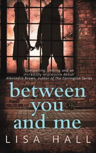 Between You and Me by Lisa Hall | Waterstones
