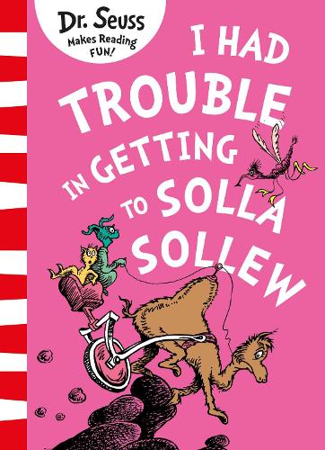 I Had Trouble in Getting to Solla Sollew by Dr. Seuss | Waterstones