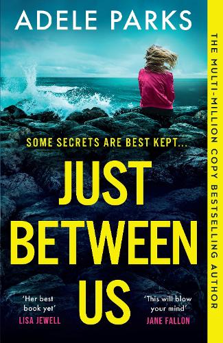 Just Between Us by Adele Parks | Waterstones