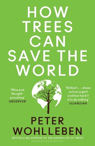 How Trees Can Save the World by Peter Wohlleben | Waterstones