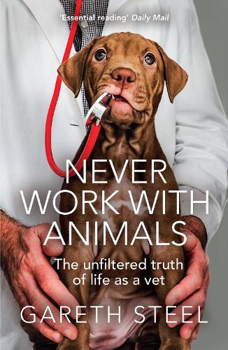 Never Work with Animals by Gareth Steel | Waterstones