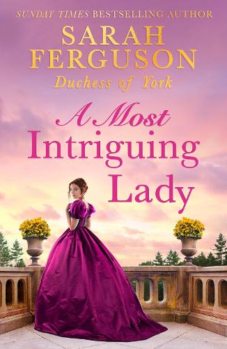 A Most Intriguing Lady by Sarah Ferguson Duchess of York | Waterstones