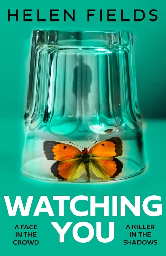Watching You by Helen Fields | Waterstones