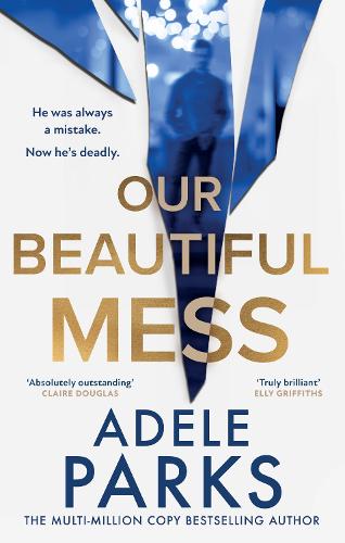 Our Beautiful Mess by Adele Parks | Waterstones