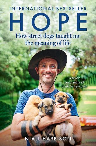 Hope – How Street Dogs Taught Me the Meaning of Life by Niall Harbison ...