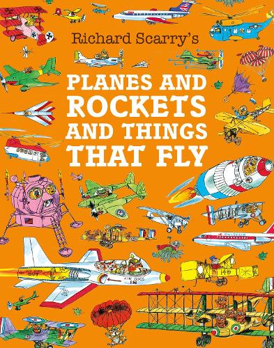 Planes and Rockets and Things That Fly by Richard Scarry | Waterstones