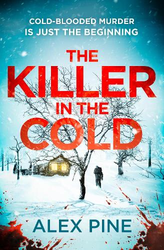 The Killer in the Cold by Alex Pine | Waterstones