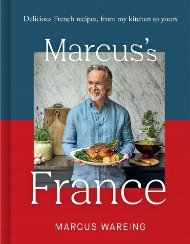 Marcus’s France by Marcus Wareing | Waterstones