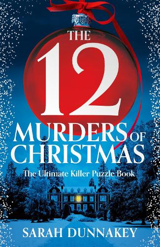The Twelve Murders of Christmas by Sarah Dunnakey | Waterstones