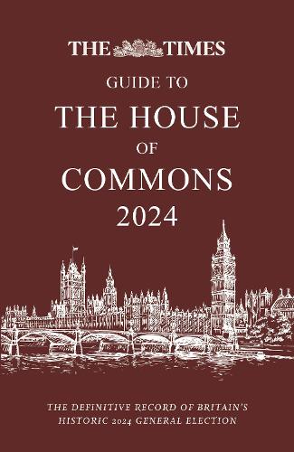 The Times Guide to the House of Commons 2024 by Ian Brunskill, Times ...