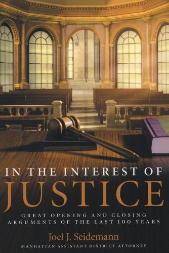 In The Interest Of Justice: Great Opening And Closing Arguments Of The ...