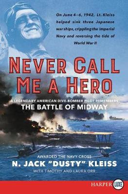 Never Call Me A Hero by N. Jack "Dusty" Kleiss, Timothy Orr | Waterstones