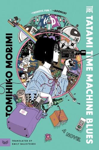 The Tatami Time Machine Blues by Tomihiko Morimi Emily Balistrieri Waterstones