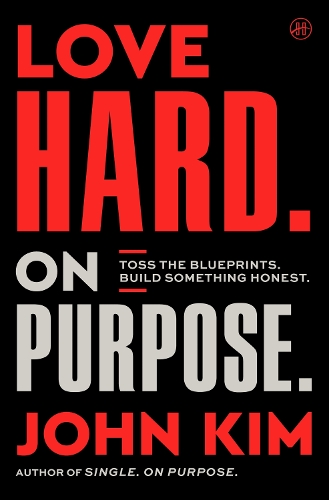 Love Hard On Purpose by John Kim | Waterstones