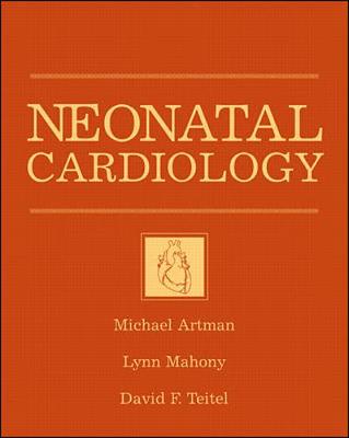 Neonatal Cardiology by Michael Artman, Lynn Mahoney | Waterstones
