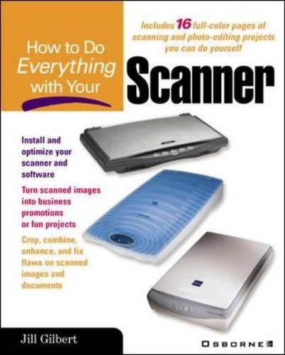 How to Do Everything with Your Scanner by Jill Gilbert | Waterstones