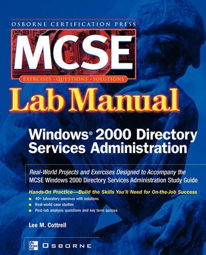 MCSE Windows 2000 Directory Services Administration Lab Manual (exam 70 ...