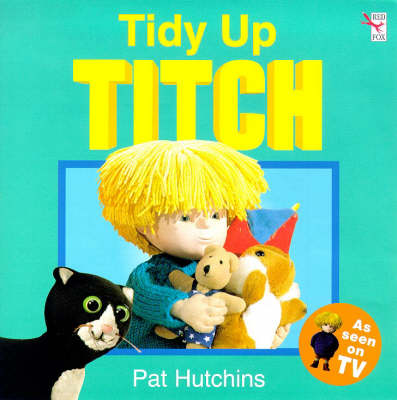 Tidy Up Titch by Pat Hutchins | Waterstones