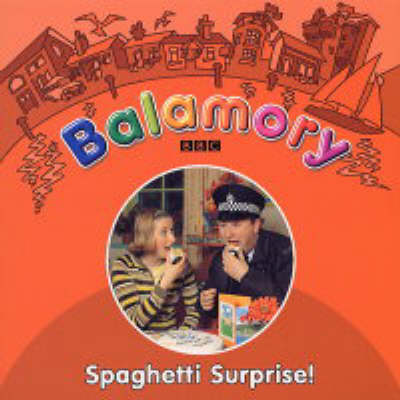 Balamory: Spaghetti Surprise - Storybook | Waterstones