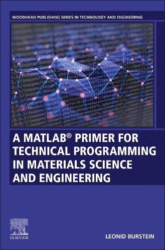 A MATLAB® Primer for Technical Programming for Materials Science and Engineering by Leonid ...