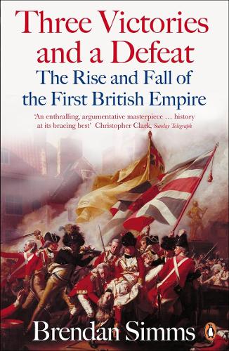 Three Victories and a Defeat by Brendan Simms | Waterstones
