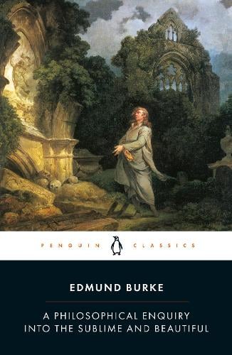 A Philosophical Enquiry into the Sublime and Beautiful by Edmund Burke ...