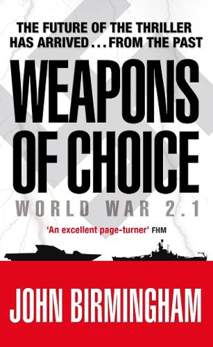 Weapons of Choice by John Birmingham | Waterstones
