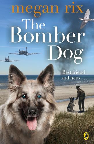 The Bomber Dog by Megan Rix | Waterstones