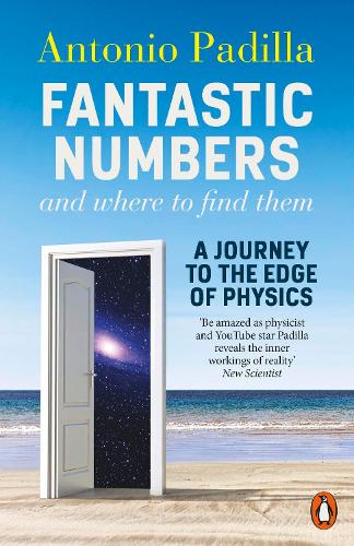 Fantastic Numbers and Where to Find Them by Tony Padilla | Waterstones