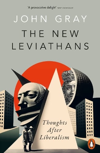 The New Leviathans by John Gray | Waterstones