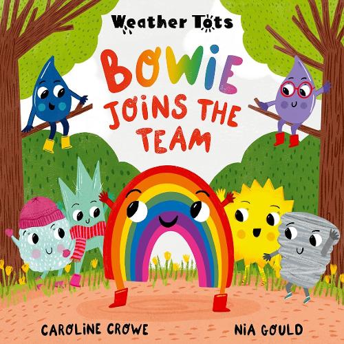Weather Tots: Bowie Joins the Team by Caroline Crowe, Nia Gould ...