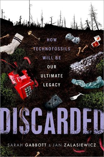 Discarded by Sarah Gabbott, Jan Zalasiewicz | Waterstones