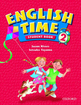 English Time 2: Student Book by Susan Rivers, Setsuko Toyama | Waterstones