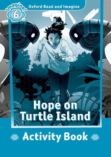 Oxford Read and Imagine: Level 6: Hope on Turtle Island Activity Book ...