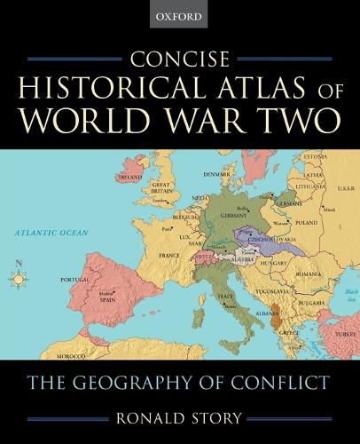 Concise Historical Atlas of World War Two by Ronald Story | Waterstones