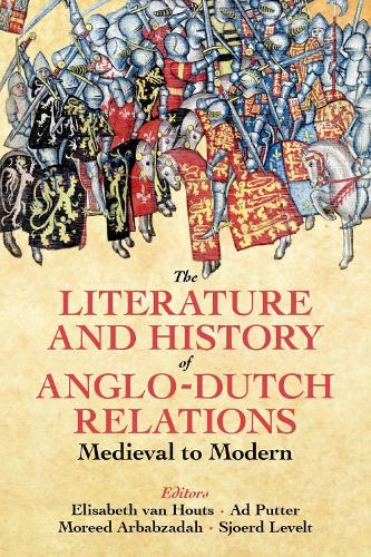 The Literature and History of Anglo-Dutch Relations, Medieval to Modern ...