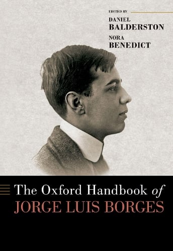 The Oxford Handbook of Jorge Luis Borges by Daniel Balderston, Nora ...