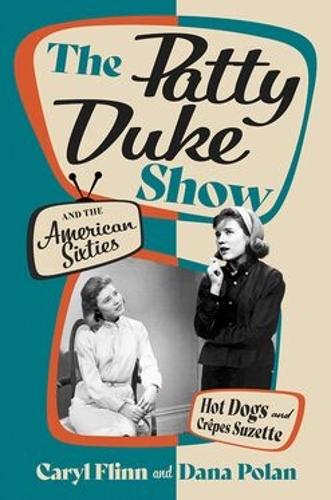 The Patty Duke Show and the American Sixties by Caryl Flinn, Dana Polan ...