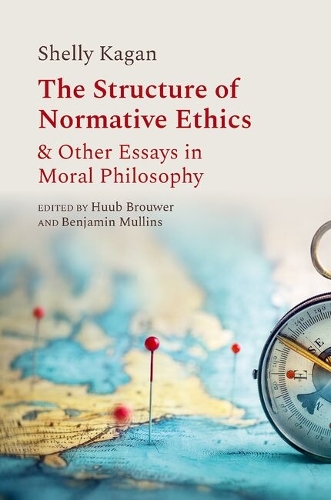 The Structure of Normative Ethics & Other Essays in Moral Philosophy by ...