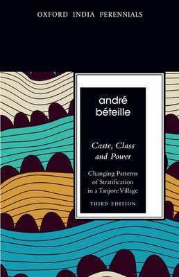 Caste, Class and Power, Third Edition by Professor André Béteille ...