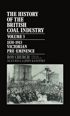 The History of the British Coal Industry: Volume 3: 1830-1913 by Roy ...