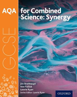 AQA GCSE Combined Science Synergy Student Book by Lawrie Ryan, Ann ...