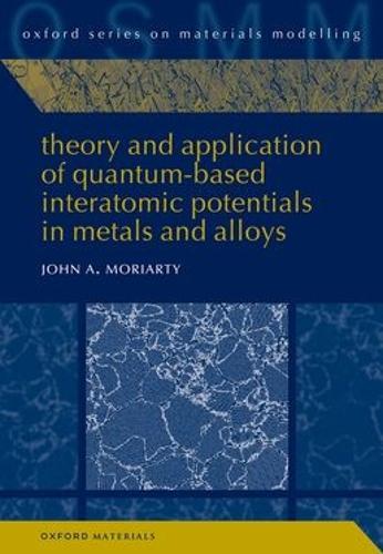Theory and Application of Quantum-Based Interatomic Potentials in ...