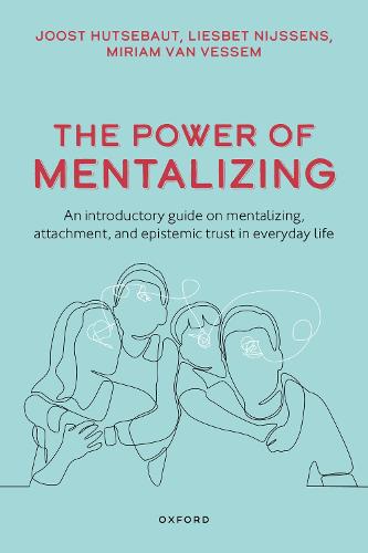 The Power of Mentalizing by Prof Joost Hutsebaut, Ms Liesbet Nijssens ...