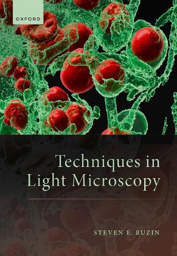 Techniques in Light Microscopy by Steven E. Ruzin | Waterstones