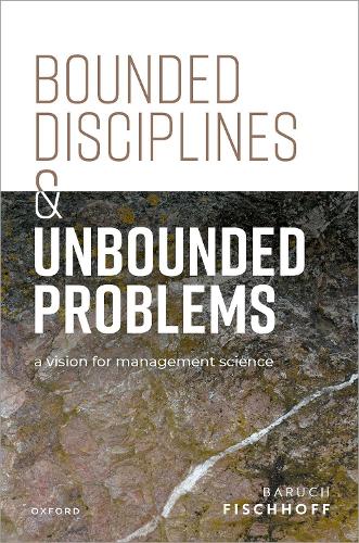 Bounded Disciplines and Unbounded Problems by Baruch Fischhoff ...