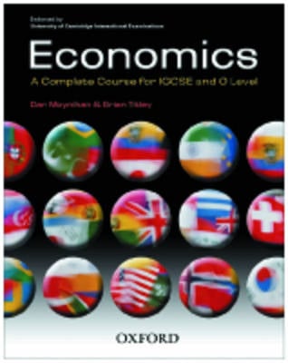 Economics: A Complete Course for IGCSE and O Level by Brian Titley, Dan ...