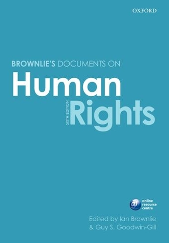 Brownlie's Documents on Human Rights by the late Ian Brownlie, Guy S ...