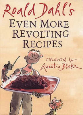 Even More Revolting Recipes by Roald Dahl, Quentin Blake | Waterstones